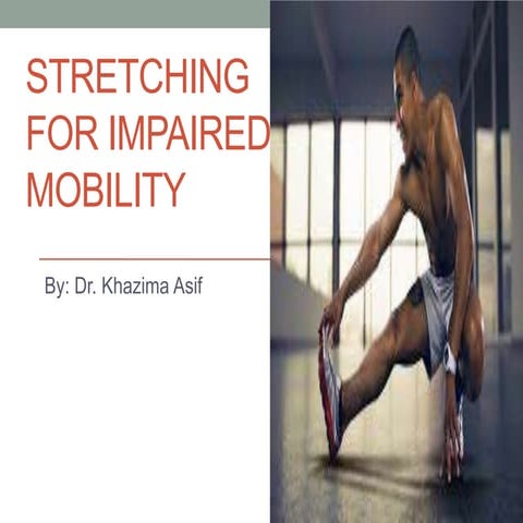Stretching for impaired mobility chap 4 lec 1 | PPTX