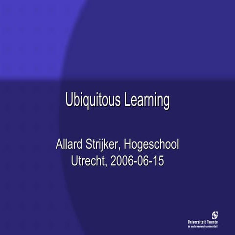 Strijker, A. (2006 06 15). Ubiquitous Learning | PPT