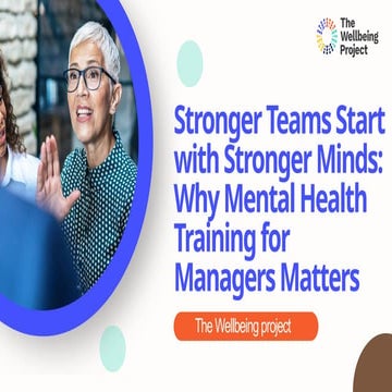 Stronger Teams Start with Stronger Minds: Why Mental Health Training for Managers Matters | PPTX