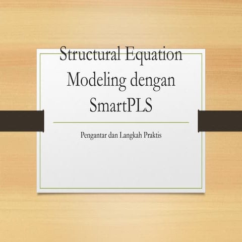 Structural Equation Modeling dengan SmartPLS.pptx