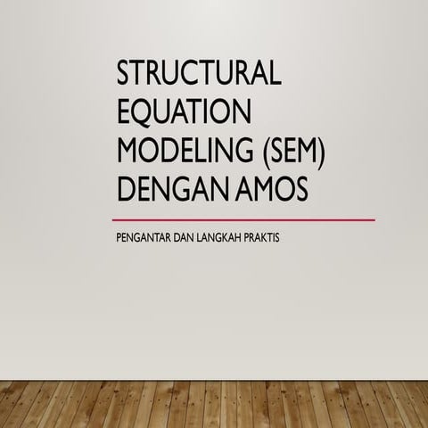 Structural Equation Modeling (SEM) dengan AMOS.pptx