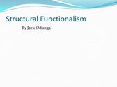 Structural functionalism - DISCIPLINE AND IDEAS IN THE SOCIAL SCIENCE | PPT