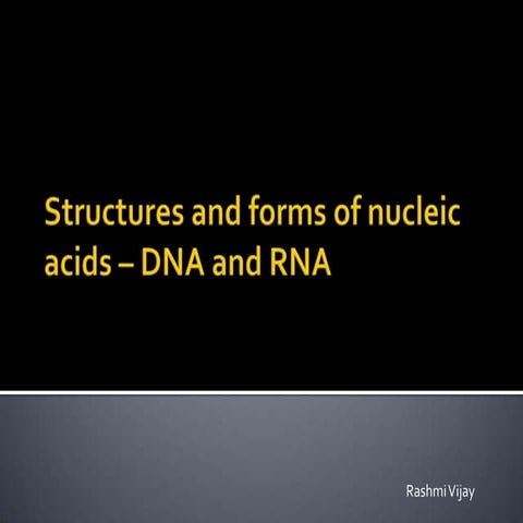 Structure and forms of dna&rna | PPTX