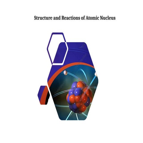 Structure and Reactions of Atomic Nucleus.pptx