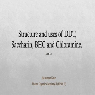 STRUCTURE, APPLICATION AND USES OF DDT, BHC,SACCHARINE, AND CHLORAMINE.pptx