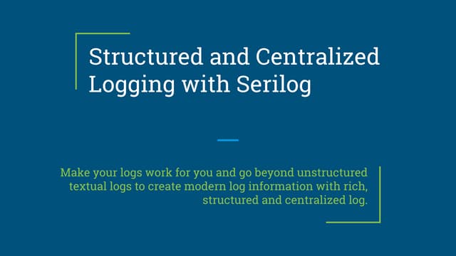 Structured And Centralized Logging With Serilog Ppt