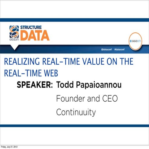 REALIZING REAL-TIME VALUE ON THE REAL-TIME WEB from Structure:Data 2012 | PPT
