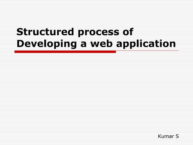 Structured Process Of Developing A Web Application | PPT Structured Process Of Developing A Web Application | PPT