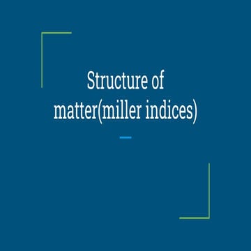 Structure of matter(miller indices).pptx