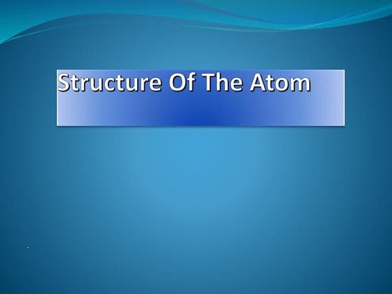 Structure Of The Atom - Class 9 | PPTX | Chemistry | Science
