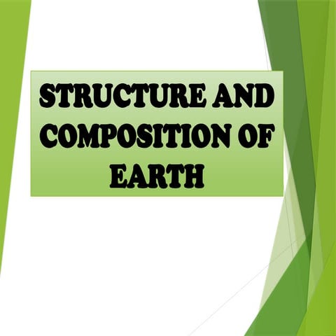 STRUCTURE AND COMPOSITION OF EARTH | PPTX