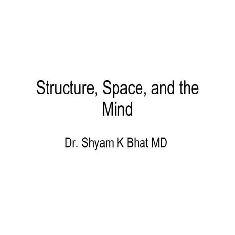 Structure, Space and the Mind | PPT