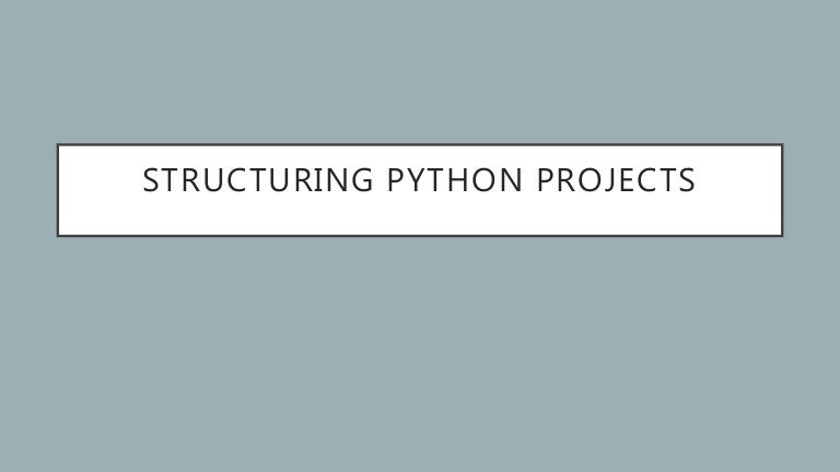 Structuring And Packaging Your Python Project 