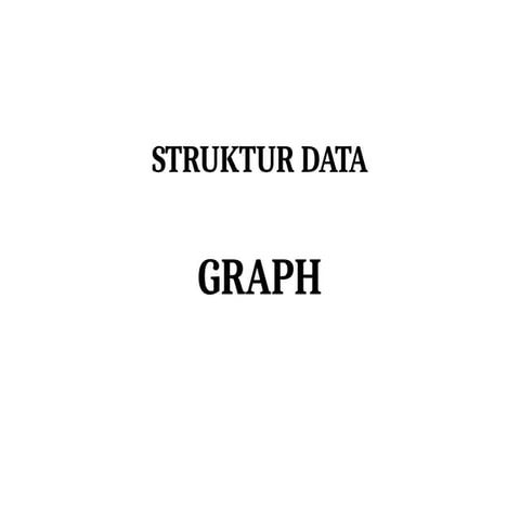 Struktur-Data-Pertemuan-12 Graf Graph adalah kumpulan dari simpul | PPTX