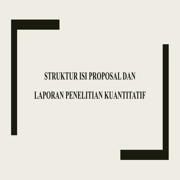 STRUKTUR ISI PROPOSAL DAN LAPORAN PENELITIAN KUANTITATIF.pptx