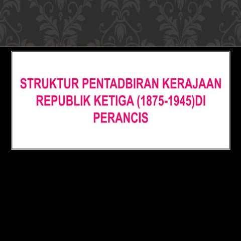 Struktur pentadbiran kerajaan republik ketiga di perancis (sej stpm sem ...