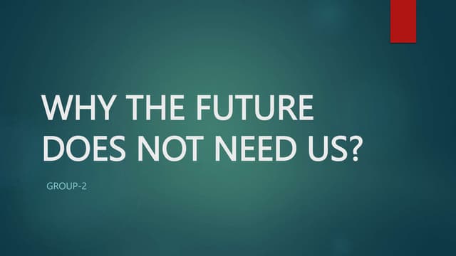 12. WHY THE FUTURE DOES NOT NEED US.pptx