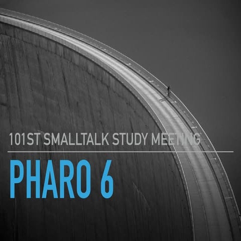 Pharo 6 最新情報 | 第101回Smalltalk勉強会 | PPT