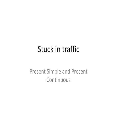 Stuck in traffic | PPTX