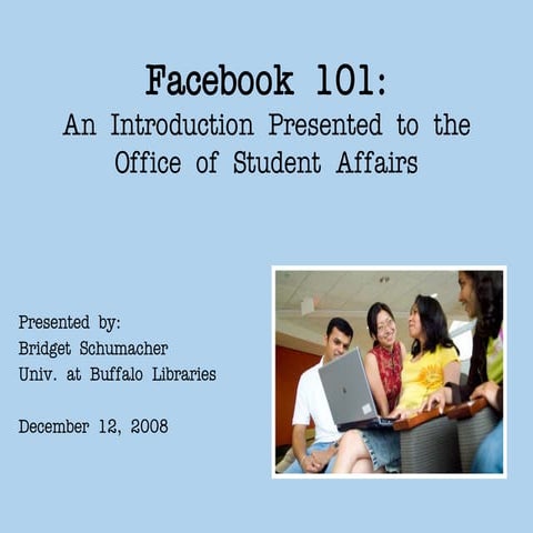 Facebook 101: An Introduction Presented to the Office of Student ...