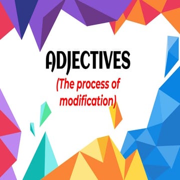 Adjectives (Process of Modification, Articles) | PPTX