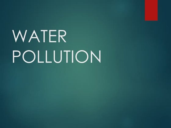 Water pollution- Sources and Causes | PPTX