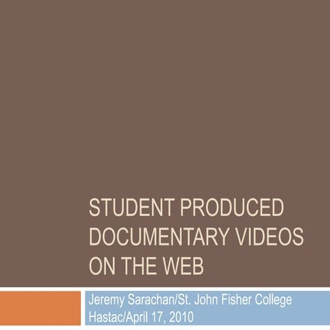 Student produced documentaries_jsarachan | PPTX