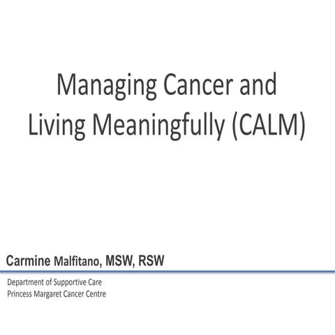 Introduction to Managing Cancer Living Meaningfully (CALM) | PPT