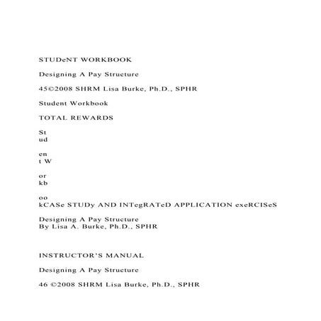STUDeNT WORKBOOK Designing A Pay Structure45©2008 SHRM.docx