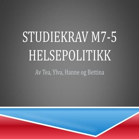 Studiekrav m7 5 helsepolitikk powerpoint | PPTX