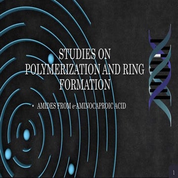 STUDIES ON POLYMERIZATION AND RING FORMATION.pptx