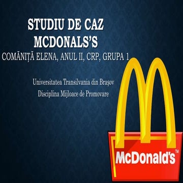 Studiu de caz McDonald's Comăniță Elena Alexandra, Anul II, Grupa 1, CRP, | PPT
