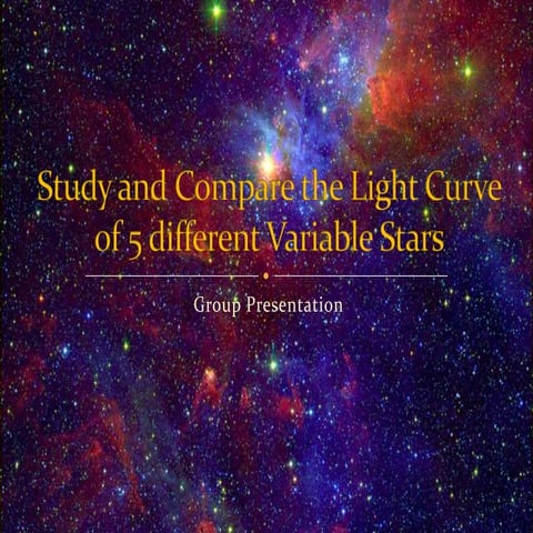 Study and Compare the Light Curve of 5 different Variable Stars | PPTX