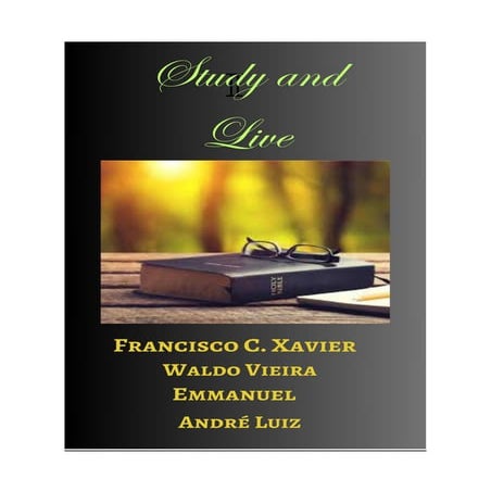 Study and Live - Part 1 - Francisco C. Xavier - W. Vieira - Emmanuel ...