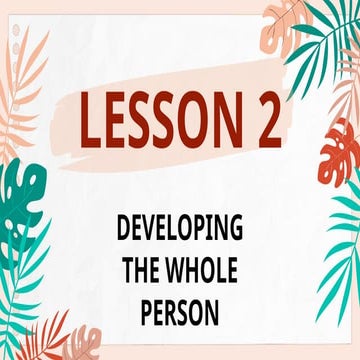PERSONAL DEVELOPMENT LESSON 2 DEVELOPING THE WHOLE PERSON .pptx