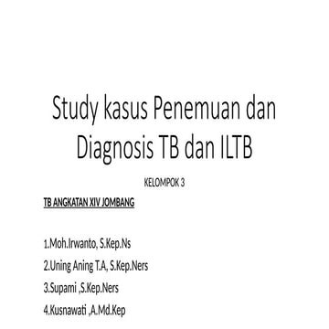 study kasus ILTB diagnosis KELOMPOK 3,TB ANGKATAN XIV Jombang.pptx