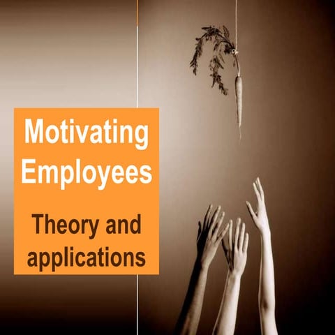Study material onMOTIVATING EMPLOYEES- Theory and application.ppt
