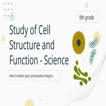 Study of Cell Structure and Function - Science - 9th Grade by Slidesgo.pptx