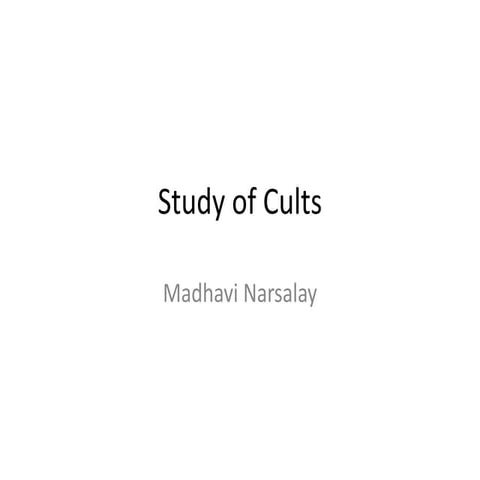 Study of Cults - Madhavi Narsalay.pptx