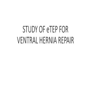 STUDY OF eTEP FOR VENTRAL HERNIA REPAIR.pptx