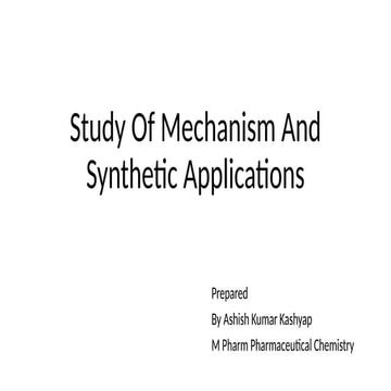 Study Of Mechanism And Synthetic Applications.pptx