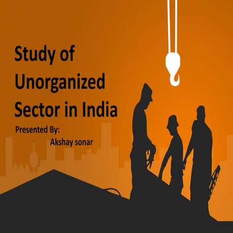 Study of unorganized sector in india | PPTX