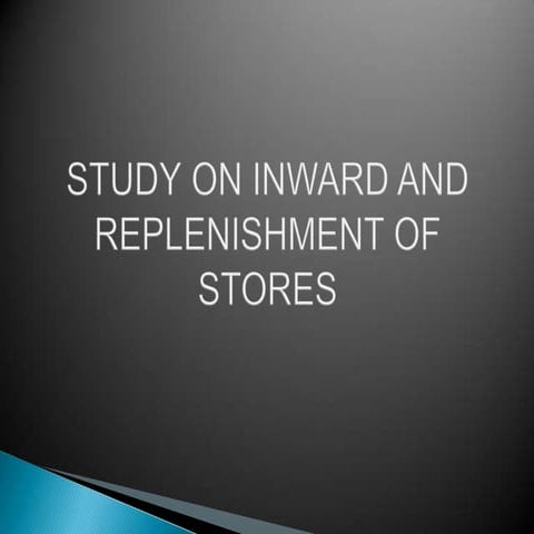 Study on inward and replenishment of stores | PPT