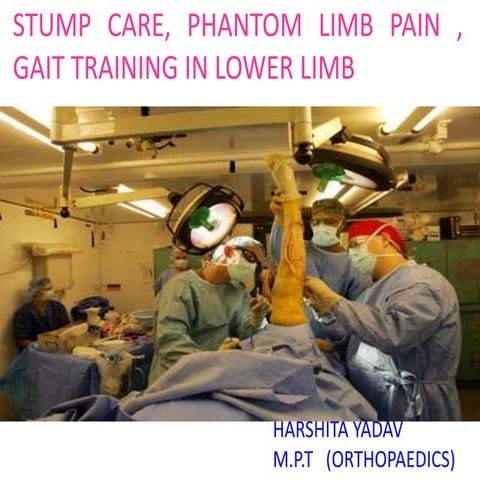 Amputation,Stump care, phantom limb pain and gait training in lower ...
