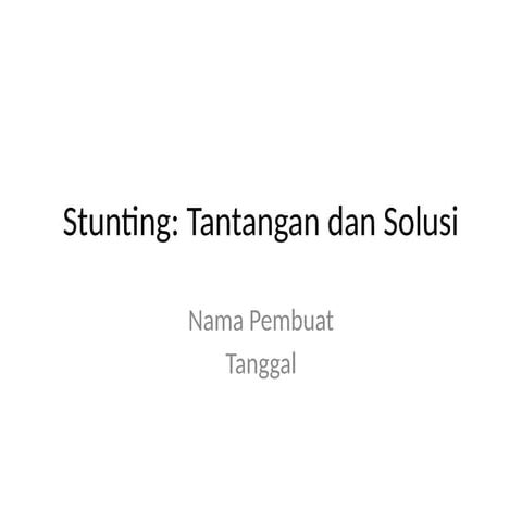 Stunting_Presentation. adalah keadaan pendek | PPTX