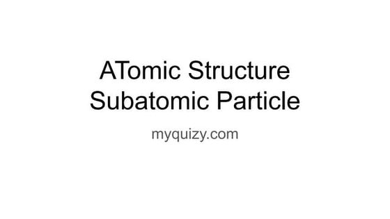 Atoms and subatomic particles | PPTX