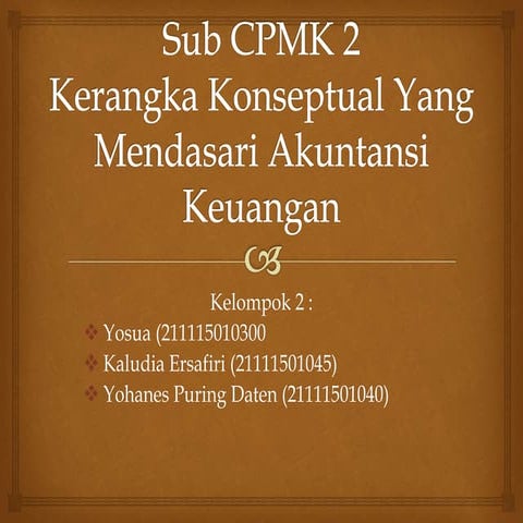 Sub CPMK 2 Kerangka Konseptual yang mendasari Akuntansi Keuangan.pptx