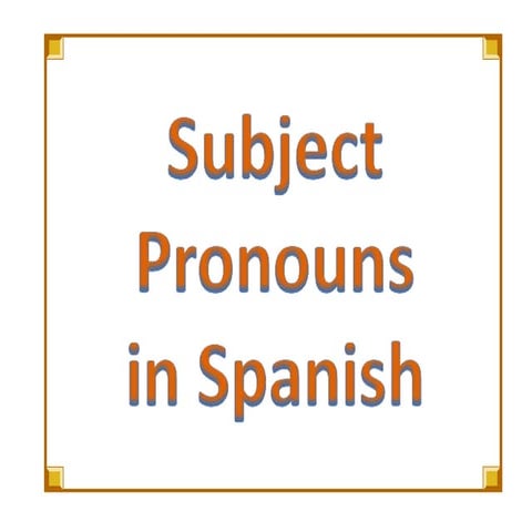 Subject Pronouns in Spanish | PPT