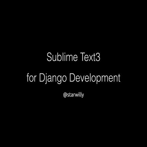 Sublime Text3 For Django Development Ppt