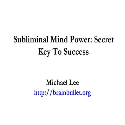 Subliminal Mind Power: Secret Key To Success | PPT
